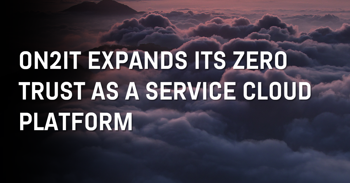 ON2IT Expands Zero Trust Service for CISA Model