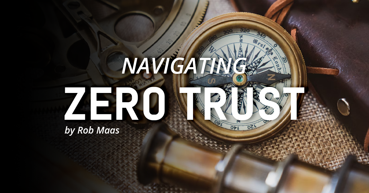 Navigating Zero Trust - Part 1 - ON2IT Zero Trust Innovators Navigating Zero Trust - Part 1 - ON2IT Zero Trust Innovators
