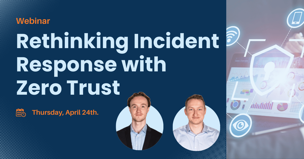 Webinar - Rethinking Incident Response with Zero Trust